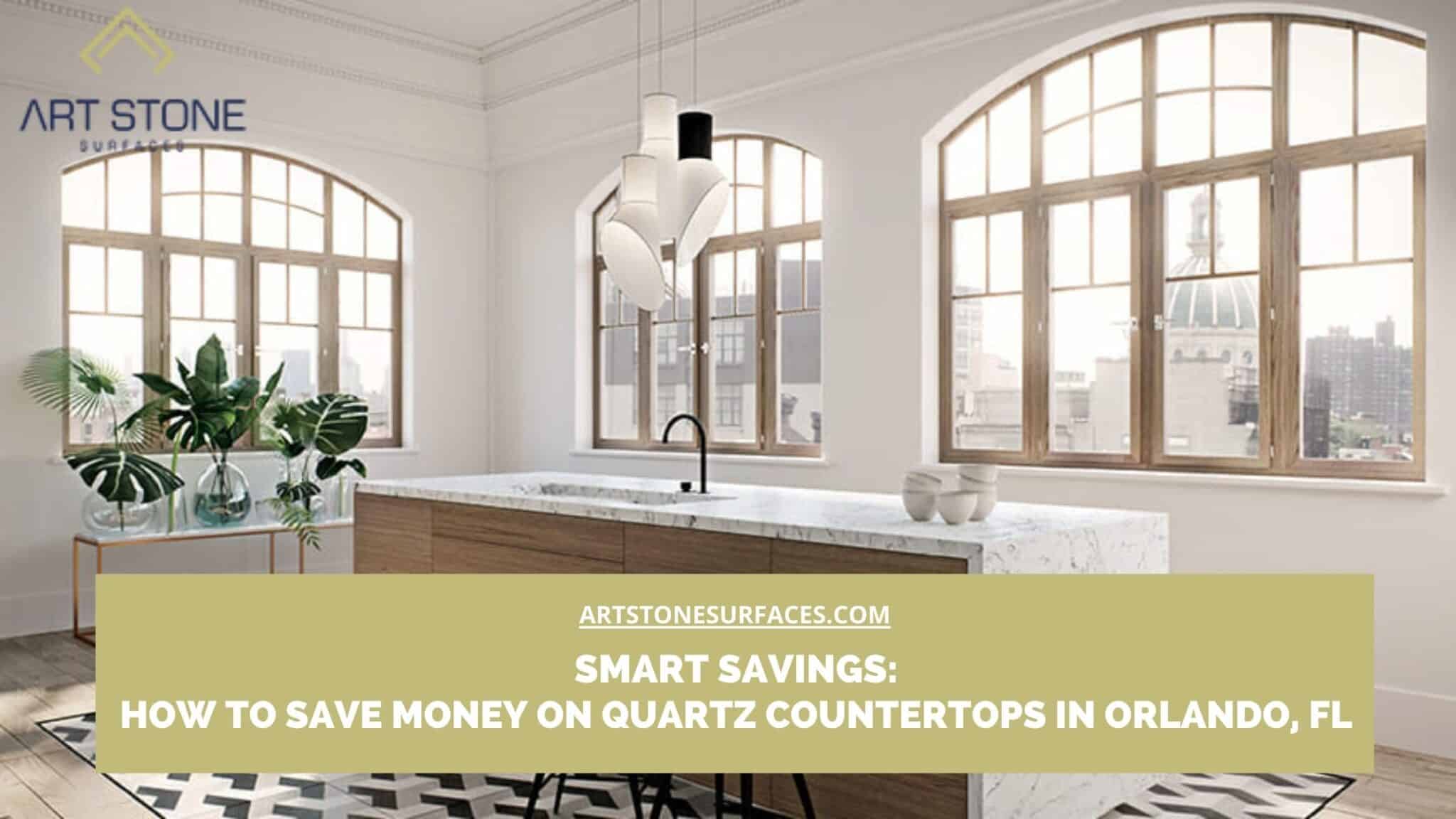 Smart Savings: How to Save Money on Quartz Countertops in Orlando, FL ...